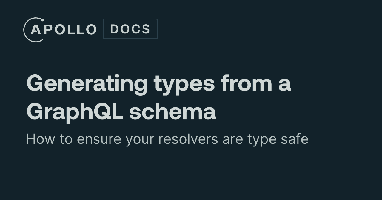 Generating types from a GraphQL schema - Apollo GraphQL Docs Generating types from a GraphQL schema - Apollo GraphQL Docs